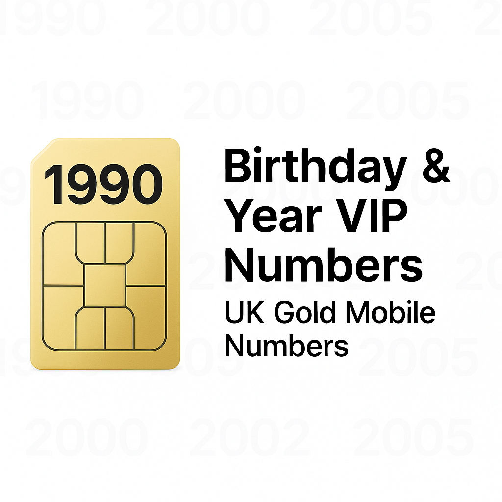 Birthday & Year VIP Numbers UK | Gold Mobile Numbers – VIPnumbersUK
